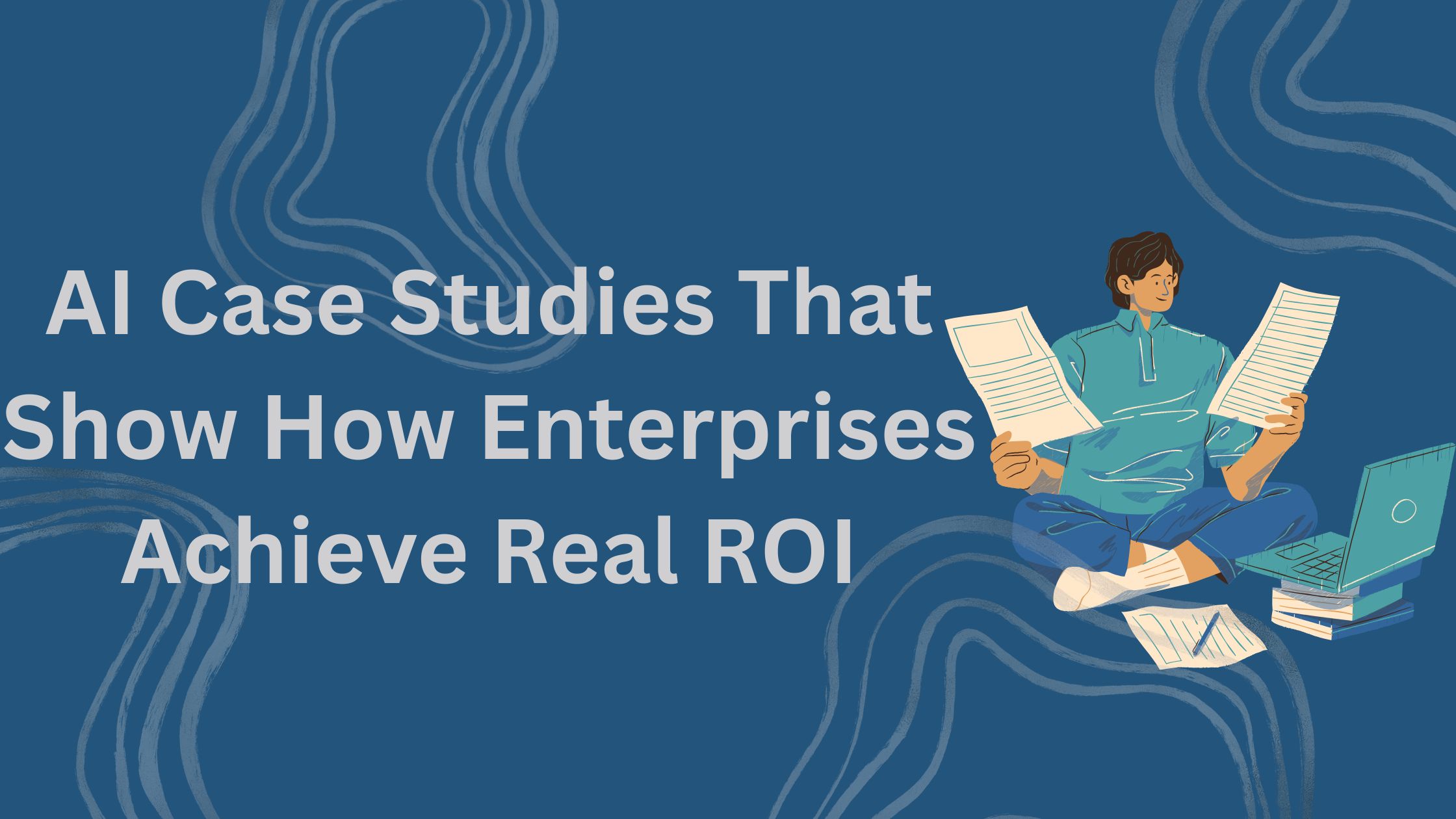 AI Case Studies Strategy for Enterprise Efficiency and Trust